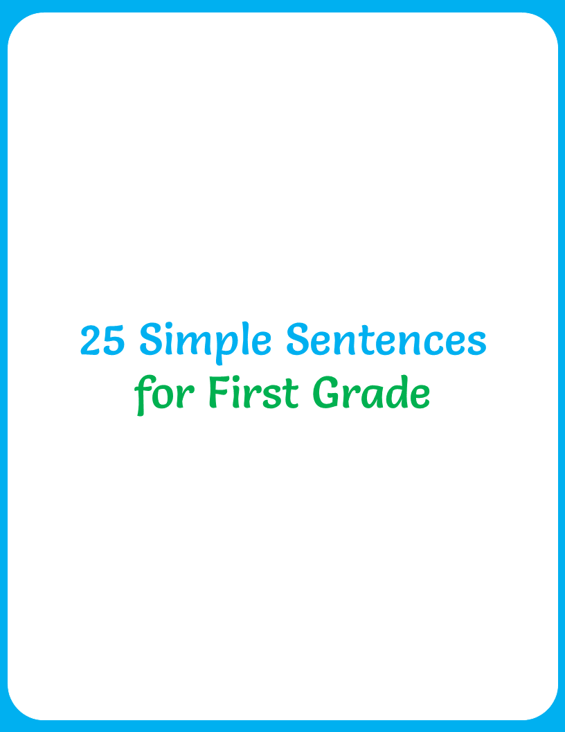 25 simple sentences for first grade set 2 1 Your Home Teacher