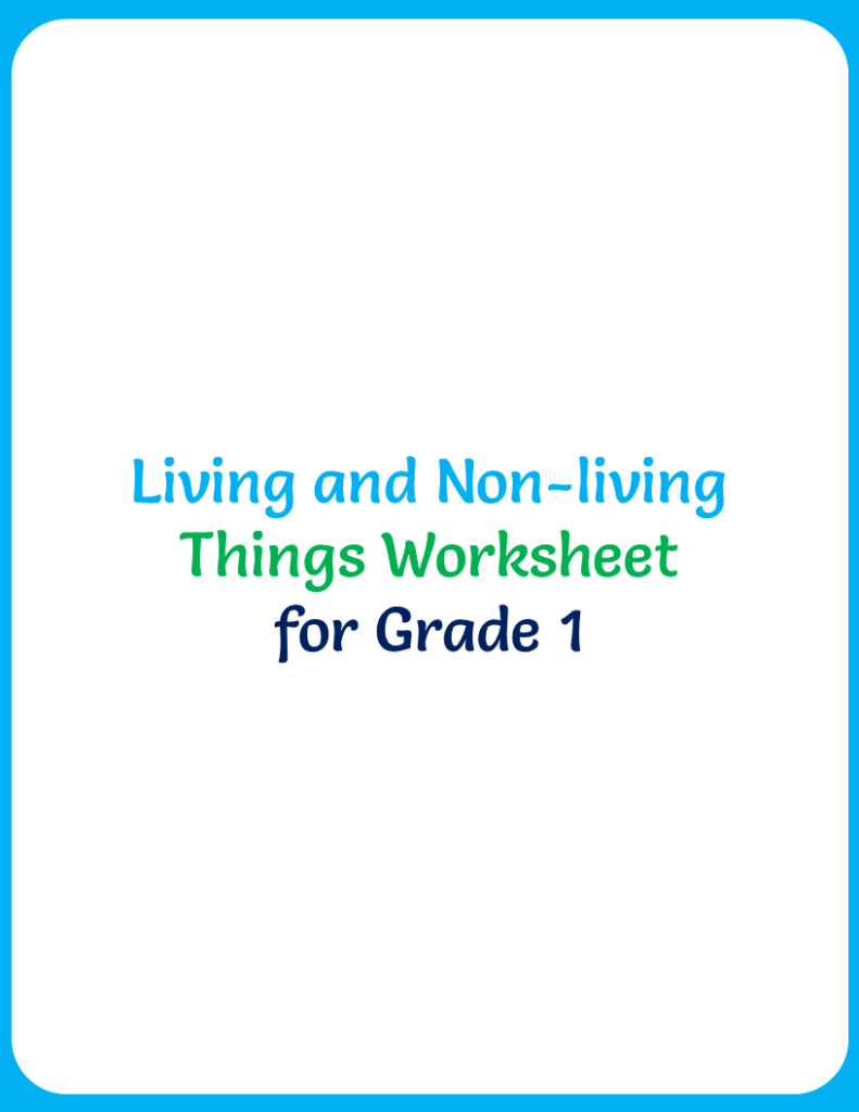 Living and Non-living Things Worksheet for Grade 1 - Your Home Teacher