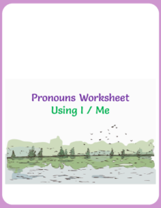 Pronouns - I or Me - Worksheet 1 (Answers provided) - Your Home Teacher